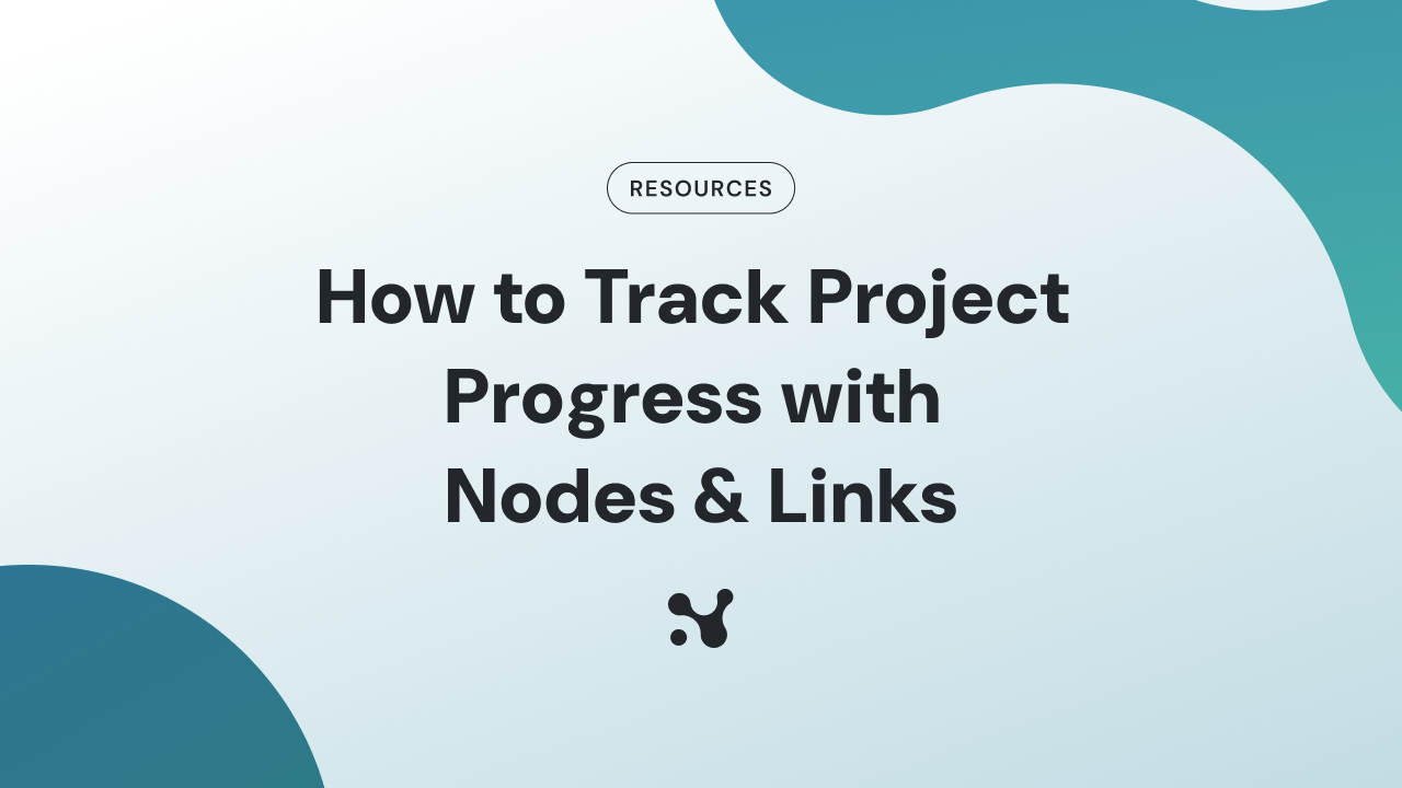 How to Track Project Progress with Nodes & Links | Nodes & Links