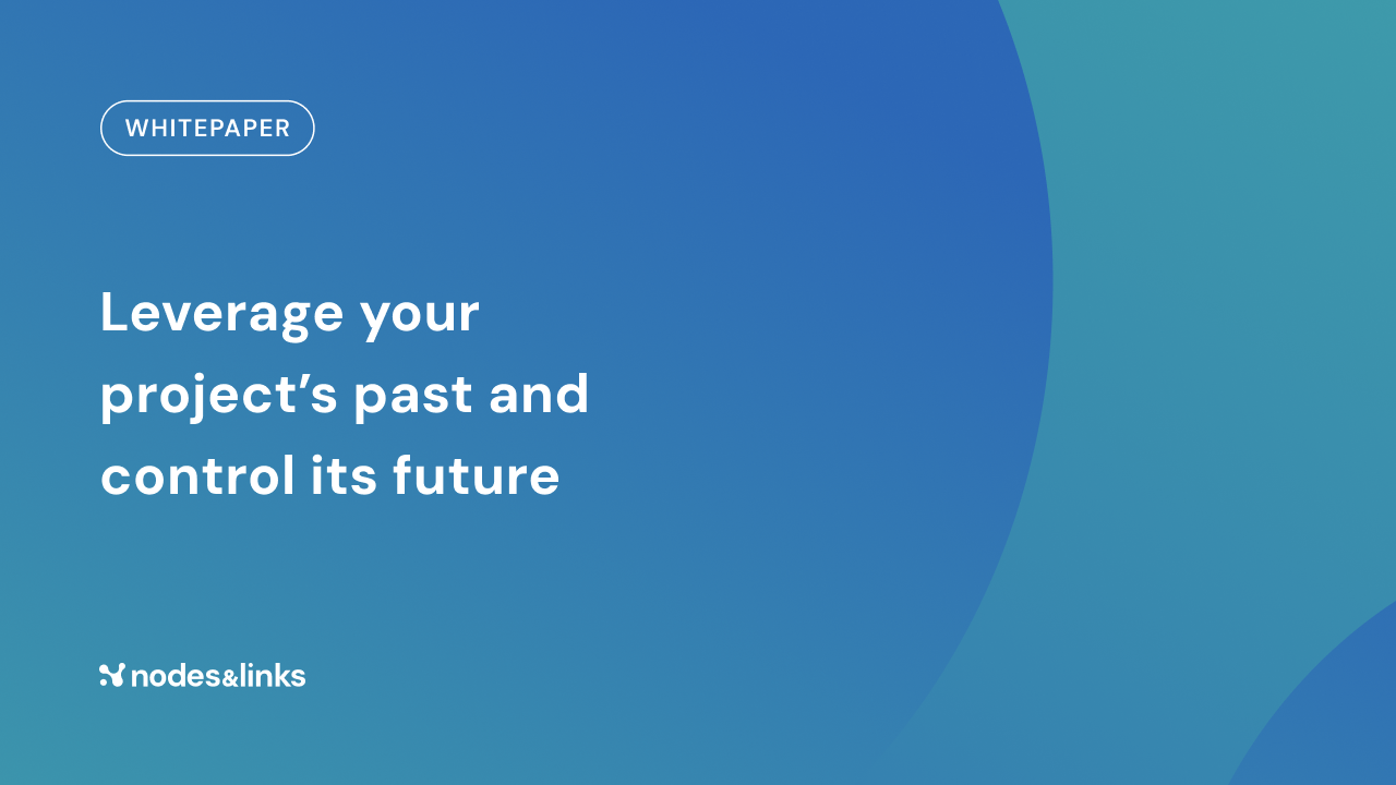 Leverage your project’s unique past and control its future | Nodes & Links