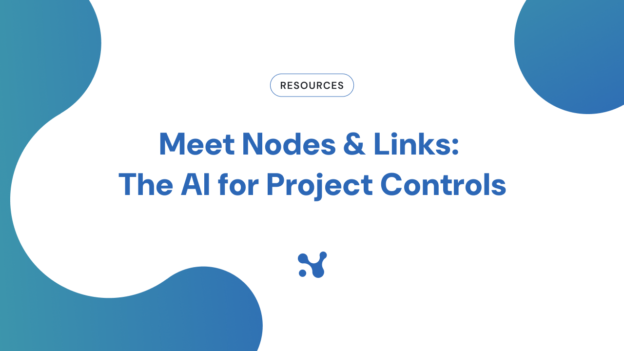 Meet Nodes & Links: The AI for Project Controls | Nodes & Links